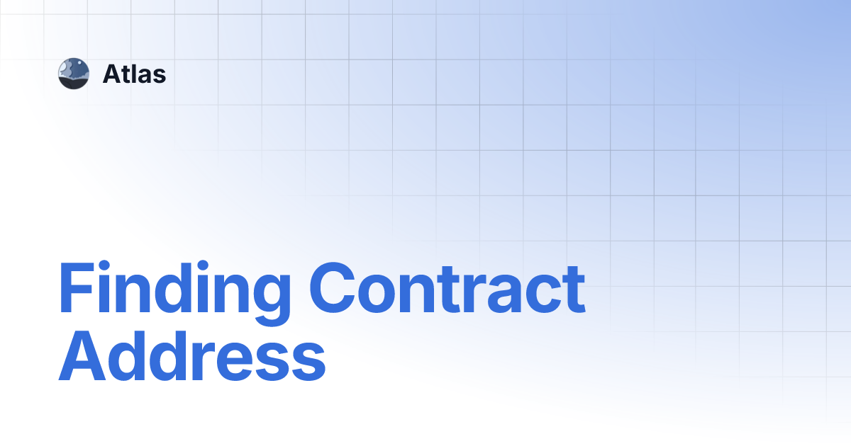 Finding Contract Address | Atlas