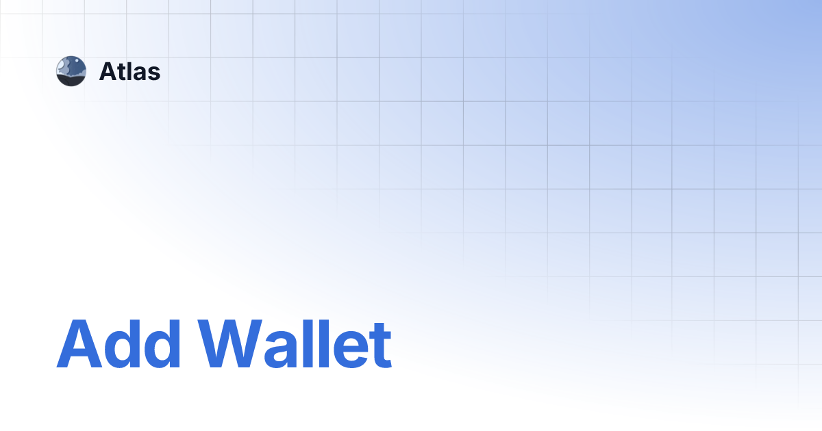 Add Wallet | Atlas
