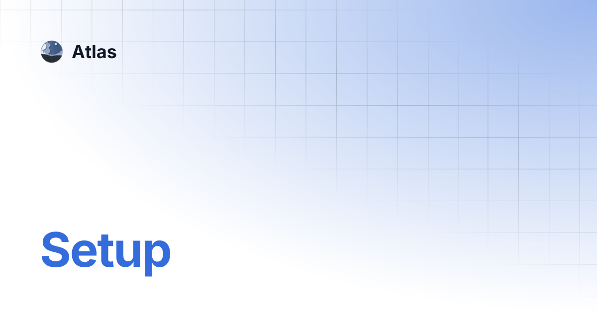 Setup | Atlas