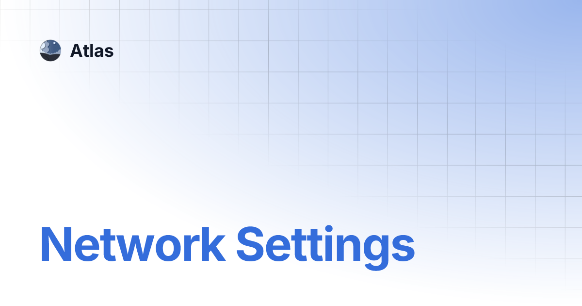 Network Settings | Atlas